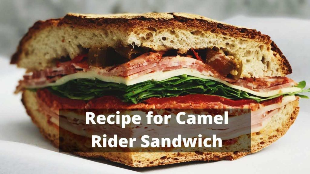 Recipe for Camel Rider Sandwich