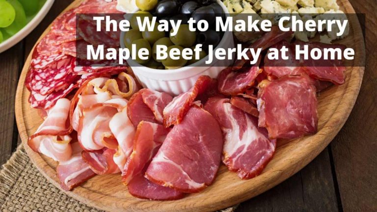 The Way to Make Cherry Maple Beef Jerky at Home